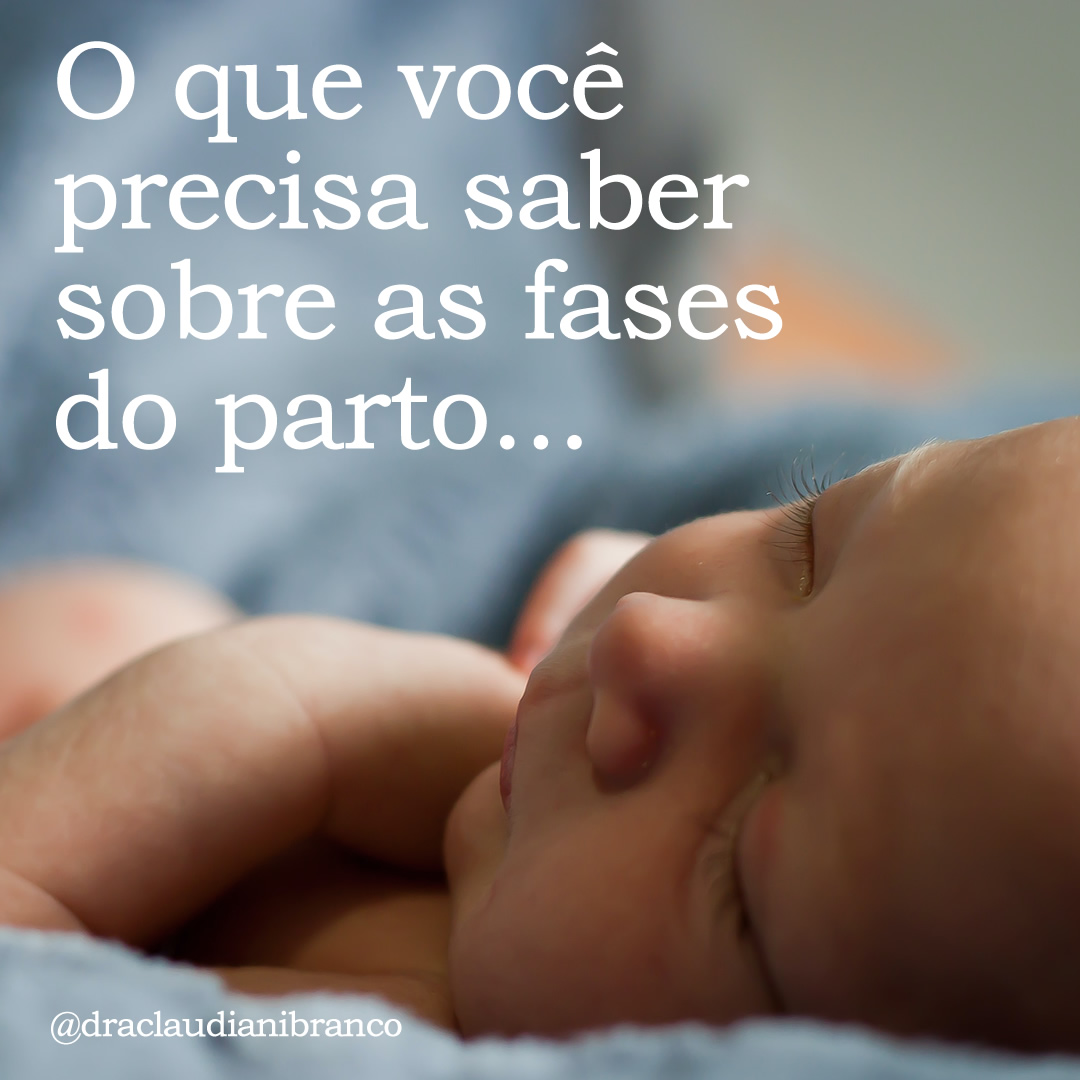 Principais fases do trabalho de parto – Dra Claudiani Alves Branco Gregorin