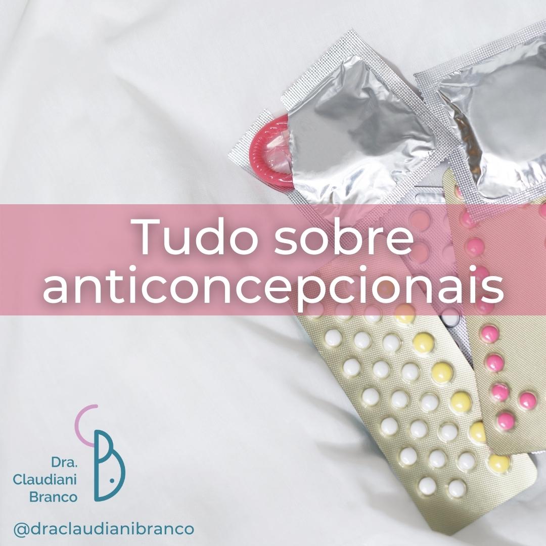 TUDO SOBRE ANTICONCEPCIONAIS – Dra Claudiani Alves Branco Gregorin